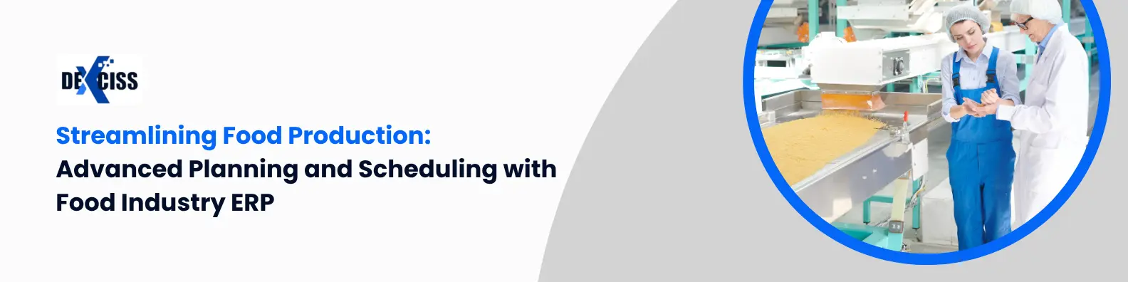 Production Planning & Scheduling with Food Industry ERP | Dexciss ERP